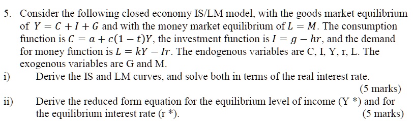 SOLVED: 5. Consider the following closed economy IS/LM model, with the ...
