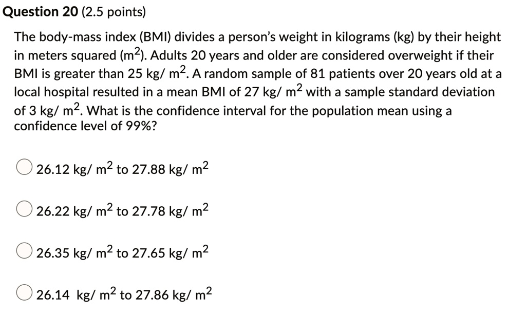 SOLVED: Question 20 (2.5 points) The body mass index (BMI) divides a ...