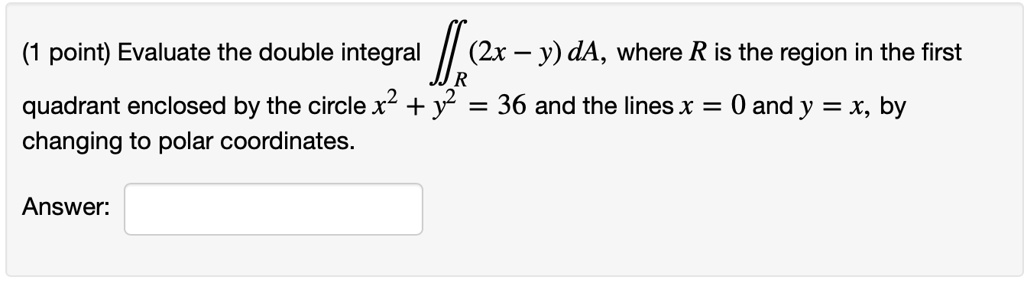 point evaluate the double integral 2x y da where r is the region in the first quadrant enclosed ...