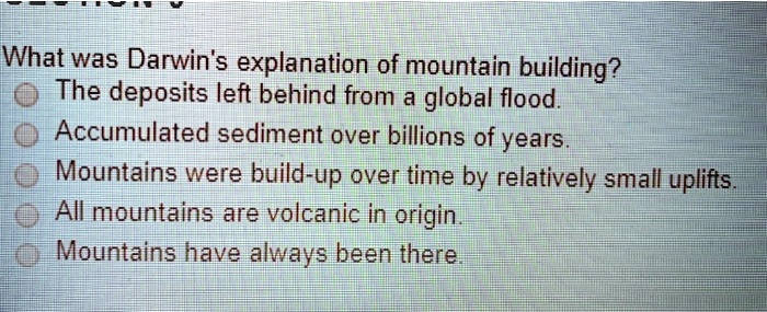 what was darwins explanation of mountain building the deposits left ...