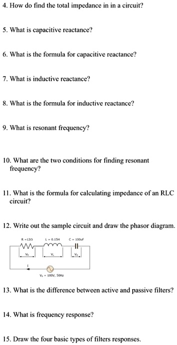 4. How do find the total impedance in in a circuit? 5. What is capacitive reactance? 6. What is ...