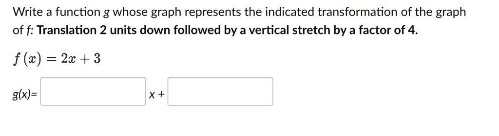 write a function g whose graph represents the indicated transformation ...