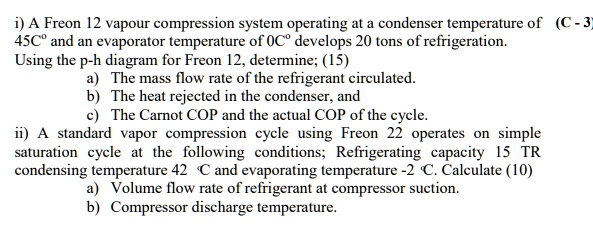 A Freon 12 vapor compression system operating at a condenser ...