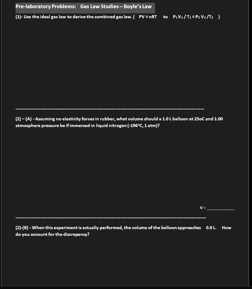 Pre-laboratory Problems: Gas Law Studies - Boyle's Law (1)- Use the ideal gas law to derive the ...
