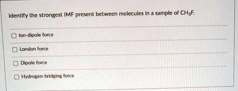 identify the strongest imf present between molecules in a sample of ...