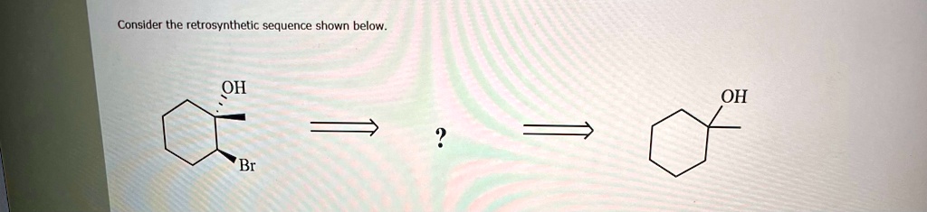 consider the retrosynthetic sequence shown below draw the structure of ... consider the retrosynthetic sequence shown below draw the structure of ...