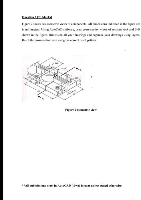 Question 2 [20 Marks] Figure 2 shows two isometric views of components ...