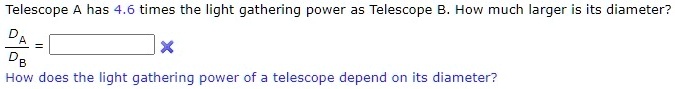 SOLVED: Telescope has 4, times the light gathering power as Telescope B ...