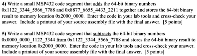 Solved Write A Small Msp432 Code Segment That Adds The 64 Bit Binary Numbers 0x1122334455667788