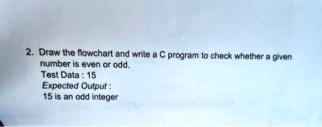 2 Draw The Flowchart And Write A C Program To Check Whether A Given Number Is Even Or Odd Test 