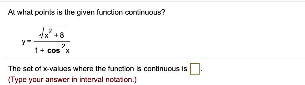 SOLVED:At what points is the given function continuous? Vx +8 y = 1 + coS X The set of x-values ...