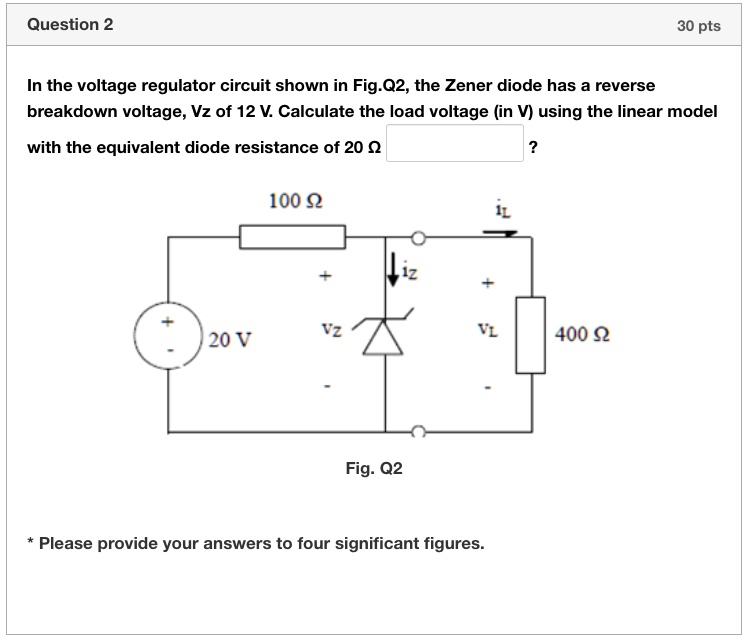SOLVED: In the voltage regulator circuit shown in Fig.Q2, the Zener diode has a reverse ...