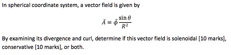 SOLVED: In spherical coordinate system, a vector field is given by sin ...
