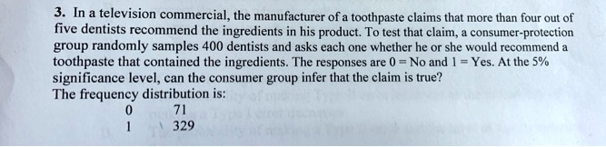 3. In a television commercial, the manufacturer of a toothpaste claims ...