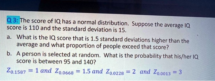 SOLVED:Q 3: The score of IQ has a normal distribution. Suppose the ...