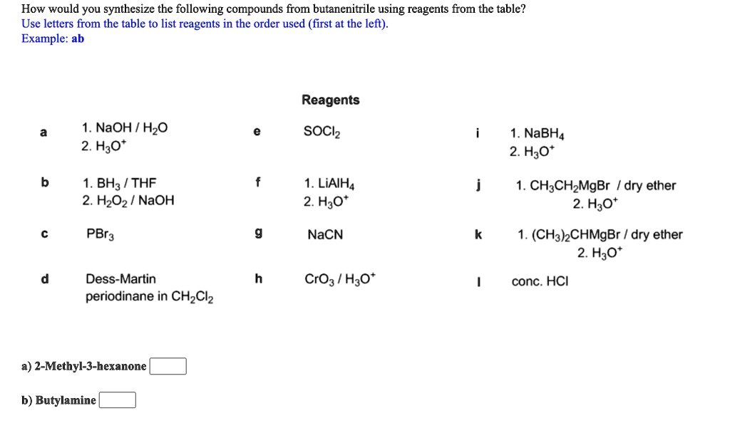 SOLVED: How would you synthesize the following compounds from butanenitrile using reagents from ...