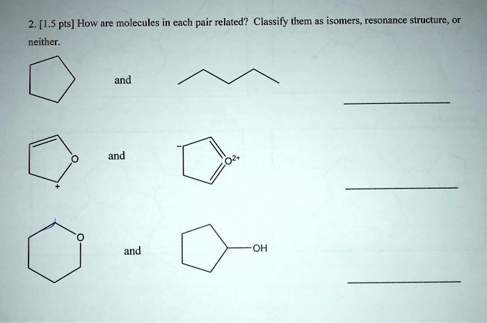 SOLVED: 2. [1.5 pts] - How are molecules in each pair L related? Classify them as isomers ...