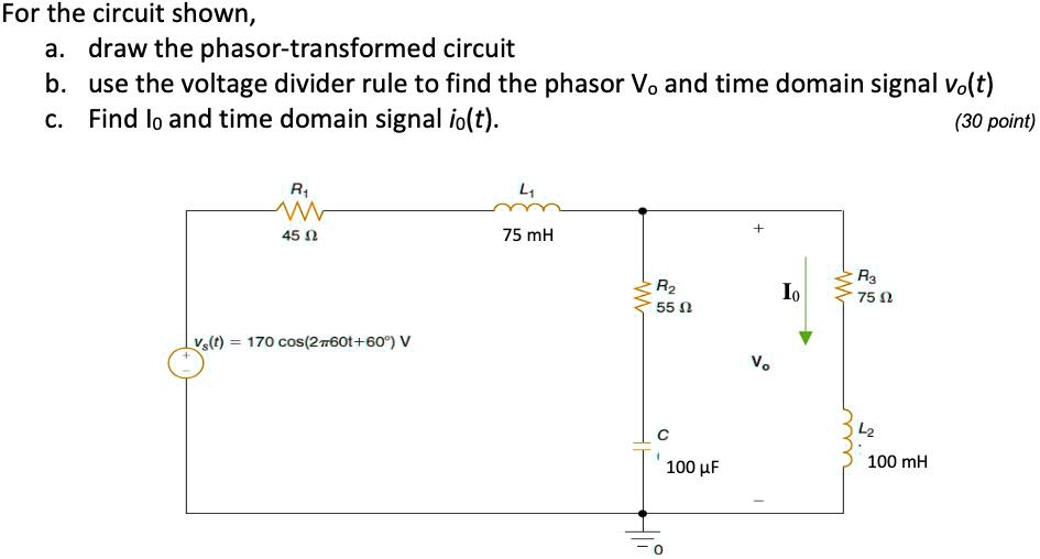 For the circuit shown, a. draw the phasor-transformed circuit b. use the voltage divider rule to ...