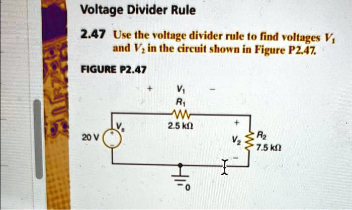 Voltage Divider Rule 2.47 Use the voltage divider rule to find voltages ...