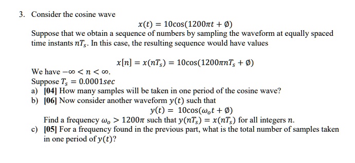 SOLVED: Consider the cosine wave x(t) = 10cos(1200nt + Î¸) Suppose that ...