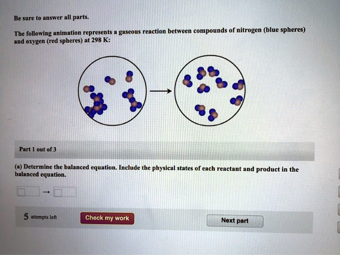 be sure to answer all parts the following animation represents gaseous ...