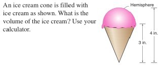 An ice cream cone is filled with ice cream as shown. What is the volume ...