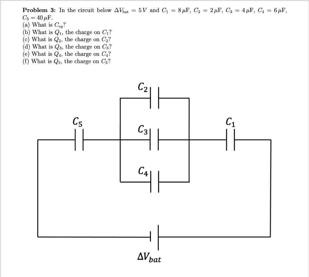 SOLVED:Problem 3: In the circuit below AVbat 5V and C1 8 pF, C2 2 pF, C3 4pF, C4 6 pF C5 40 pF ...