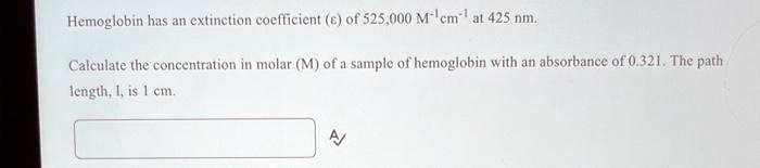 Solved Hemoglobin Has An Extinction Coefficient Of 525 000 M 1cm 1
