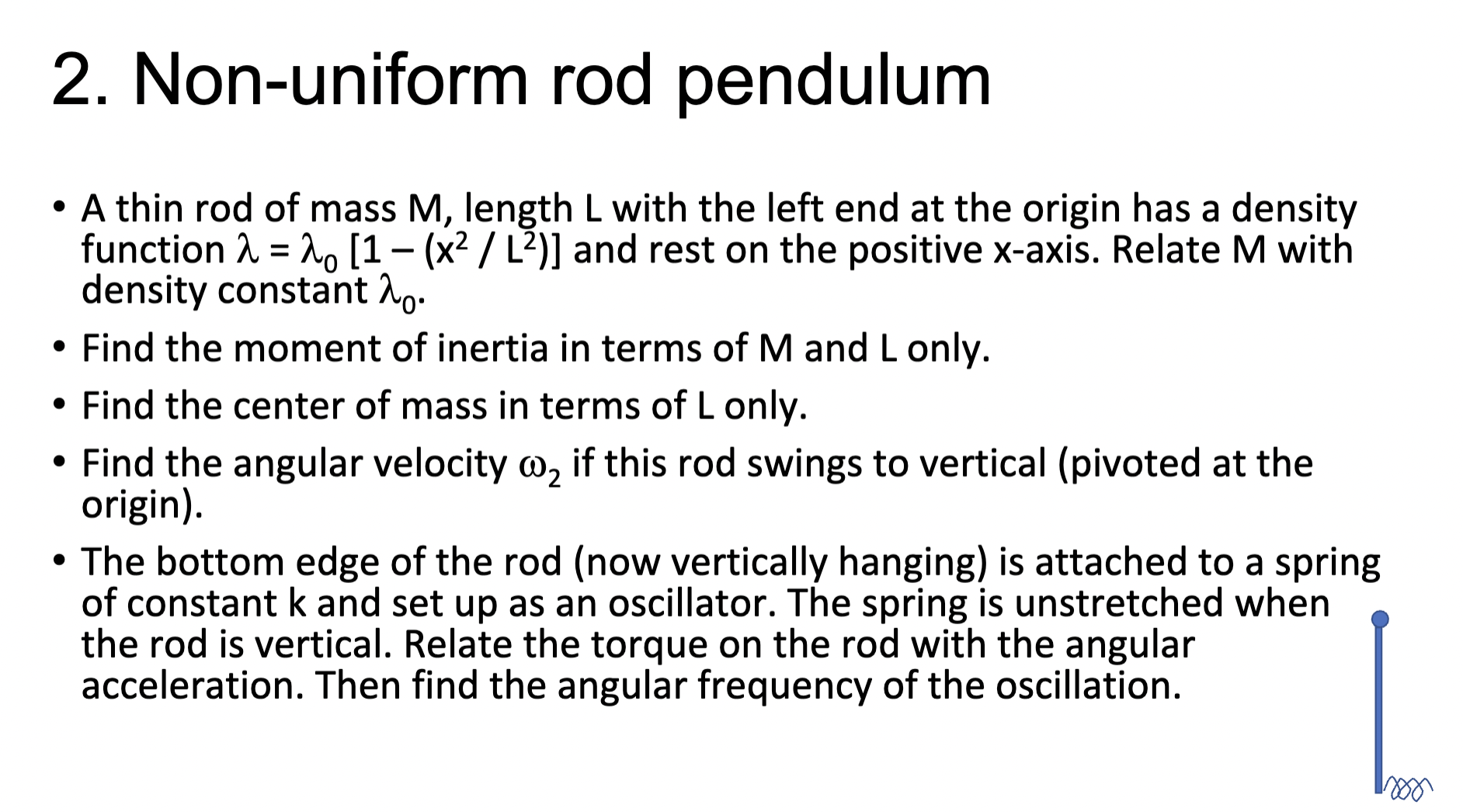 2. Non-uniform rod pendulum - A thin rod of mass M, length L with the ...