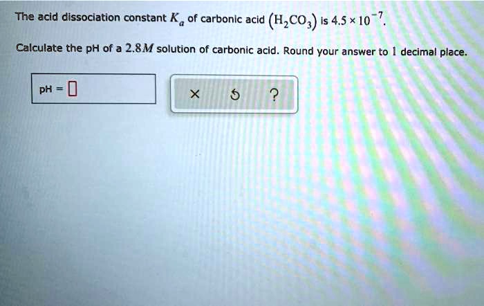 The acid dissociation constant ka of carbonic acid hzco is...
