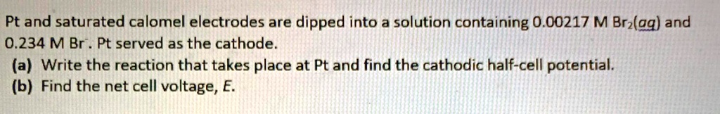 Pt and saturated calomel electrodes are dipped into a solution ...