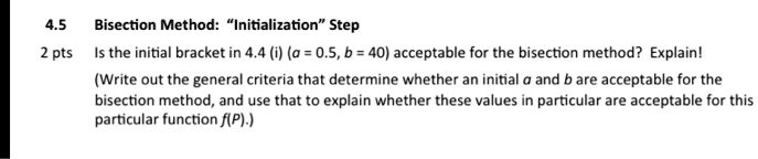 SOLVED: 4.5 Bisection Method: "Initialization" Step 2 pts Is the ...