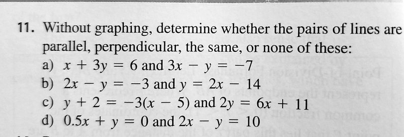 11 without graphing determine whether the pairs of lines are parallel ...