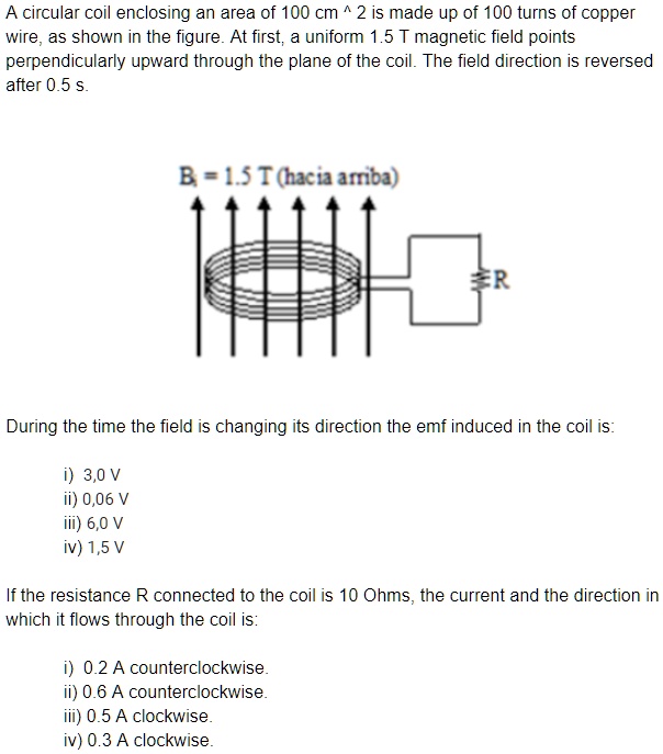 SOLVED: A circular coil enclosing an area of 100 cm 2 is made up of 100 turns of copper wire, as ...