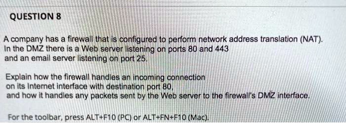 SOLVED: A company has a firewall that is configured to perform network ...