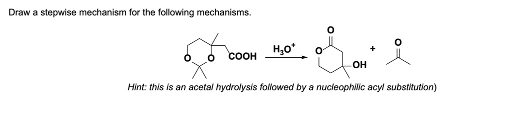 Draw a stepwise mechanism for the following mechanisms. H3O^+ COOH + OH ...
