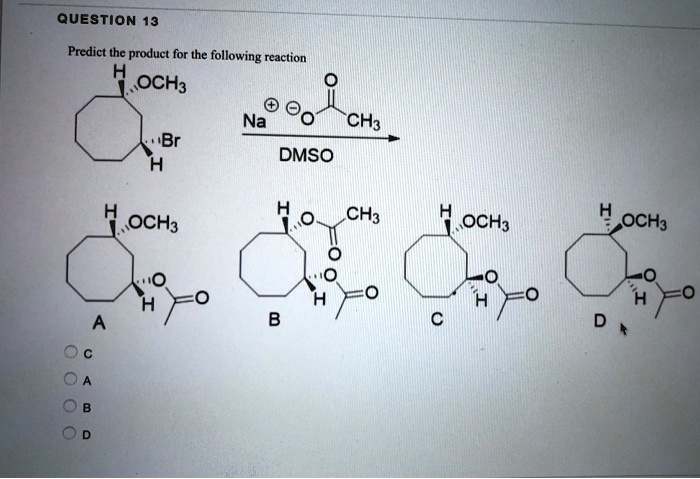 SOLVED: Predict the product for the following reaction: AOCH3 + Na ...
