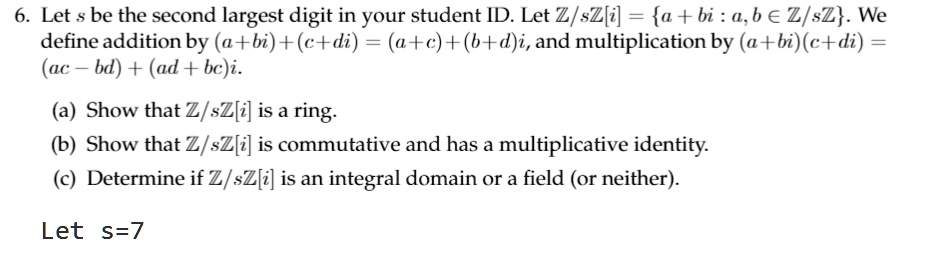 SOLVED: Let s be the second largest digit in your student ID. Let Z/sZ ...