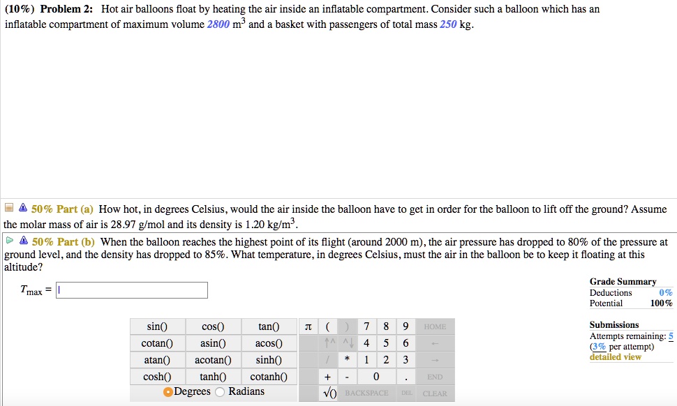 SOLVED: Problem 2: Hot air balloons float by heating the air inside an ...