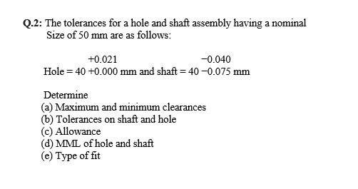 SOLVED: The tolerances for a hole and shaft assembly having a nominal ...