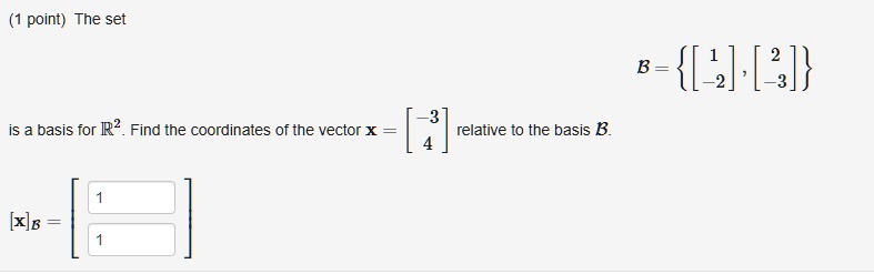 SOLVED: point) The set 5 = [1] [31 relative to the basis B. basis for ...