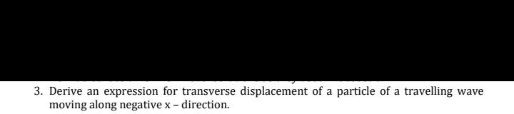 3. Derive an expression for transverse displacement of a particle of a ...