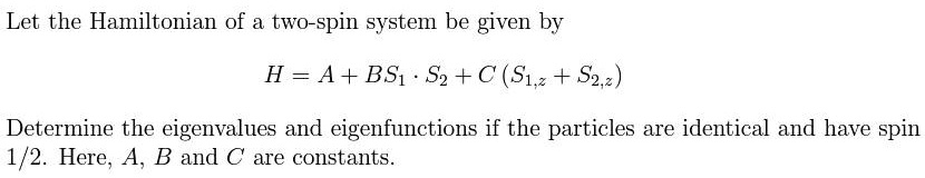 quantum mechanics please write detailed answer let the hamiltonian of a ...