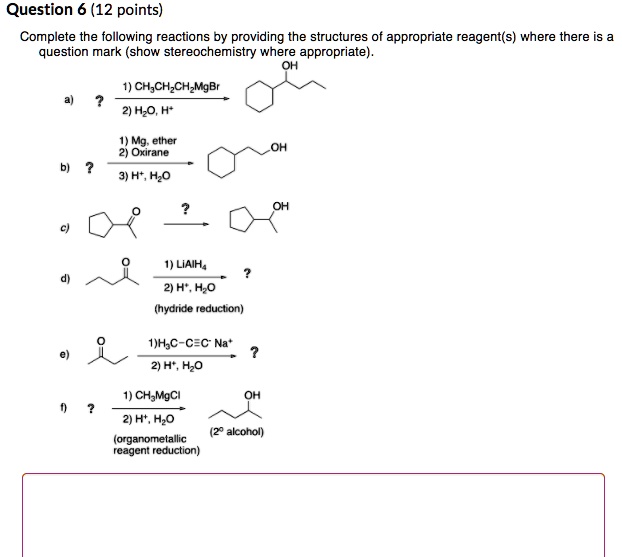 SOLVED: Question 6 (12 points) Complete the following reactions by ...