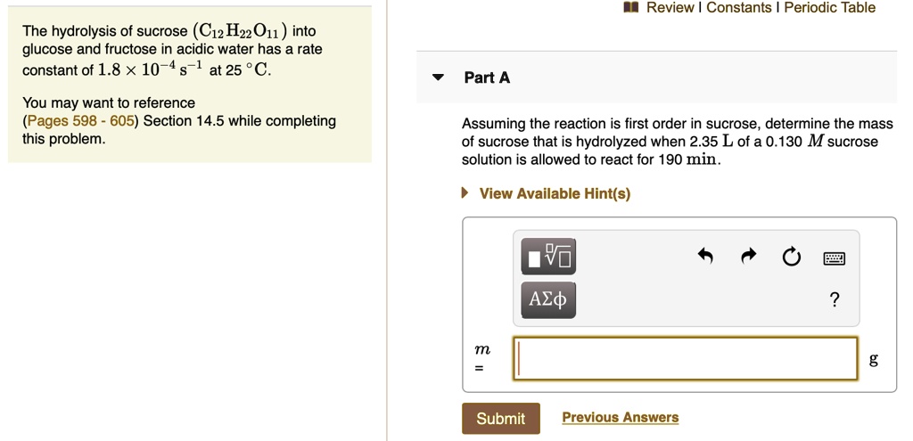 SOLVED: The hydrolysis of sucrose (C12H22O11) into glucose and fructose ...
