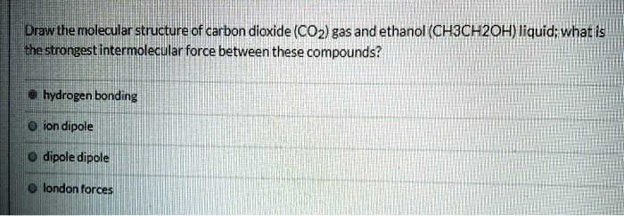 Draw the molecular structure of carbon dioxide (CO2) gas and ethanol ...