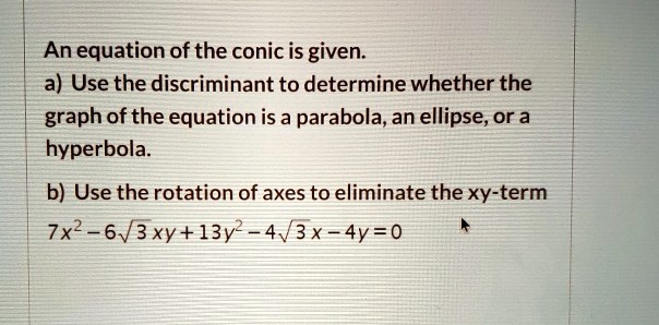 an equation of the conic is given a use the discriminant to determine ...