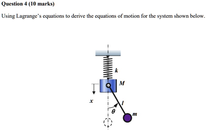 Question 4 10 Marks Using Lagranges Equations To Derive The Equations Of Motion For The