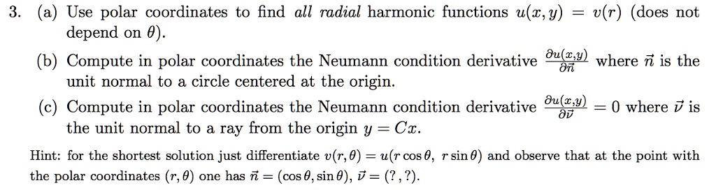 SOLVED: (a Use polar coordinates to find all radial harmonic functions ...