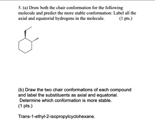 SOLVED: 5. (a) Draw both the chair conformation for the following molecule and predict the more ...